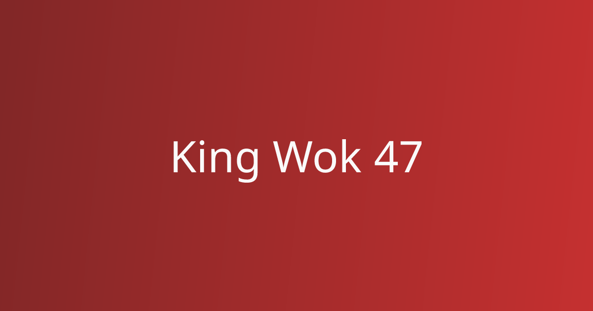 Best Chinese in Sugar Grove, IL | King Wok 47 | Menu